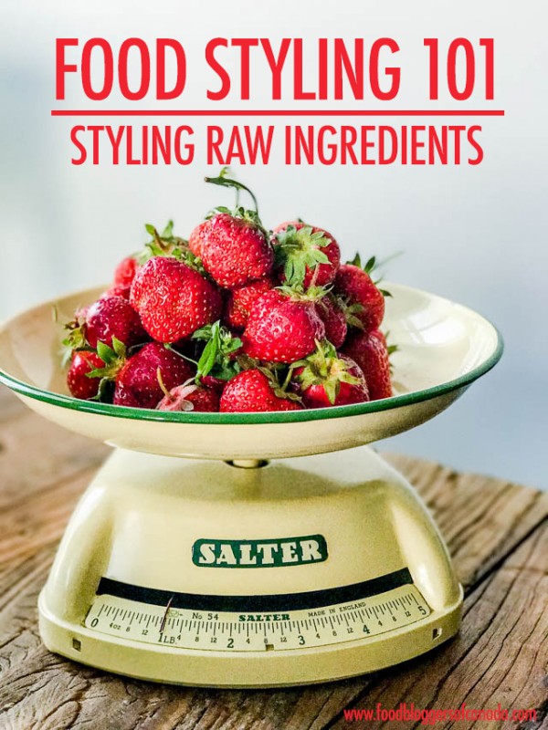 Food Styling Raw Ingredients For The Camera | Food Bloggers of Canada